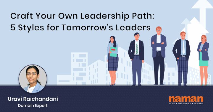 Craft Your Own Leadership Path: 5 Styles for Tomorrow's Leaders - NamanHR